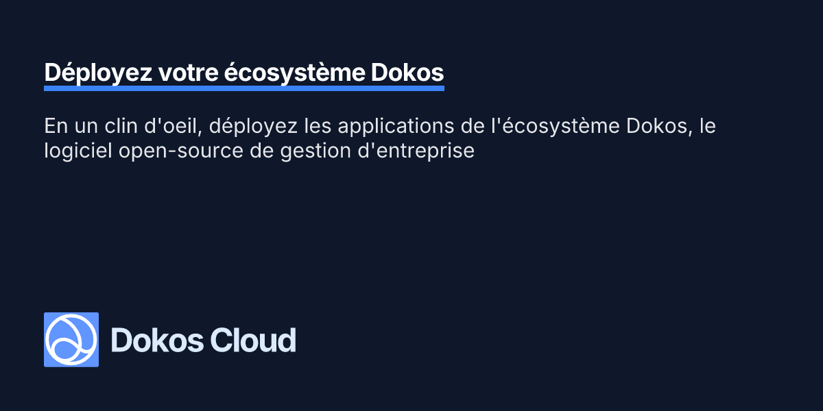 Dokos - Plateforme libre et open-source pour propulser votre entreprise